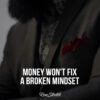"The Power of Mindset: Why Money Alone Can't Fix a Broke Mindset"