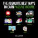 Financial Freedom: The Absolute Best Ways To Earn Passive Income
